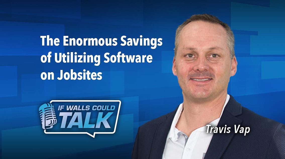 The Enormous Savings of Utilizing Software on Jobsites | Walls & Ceilings
